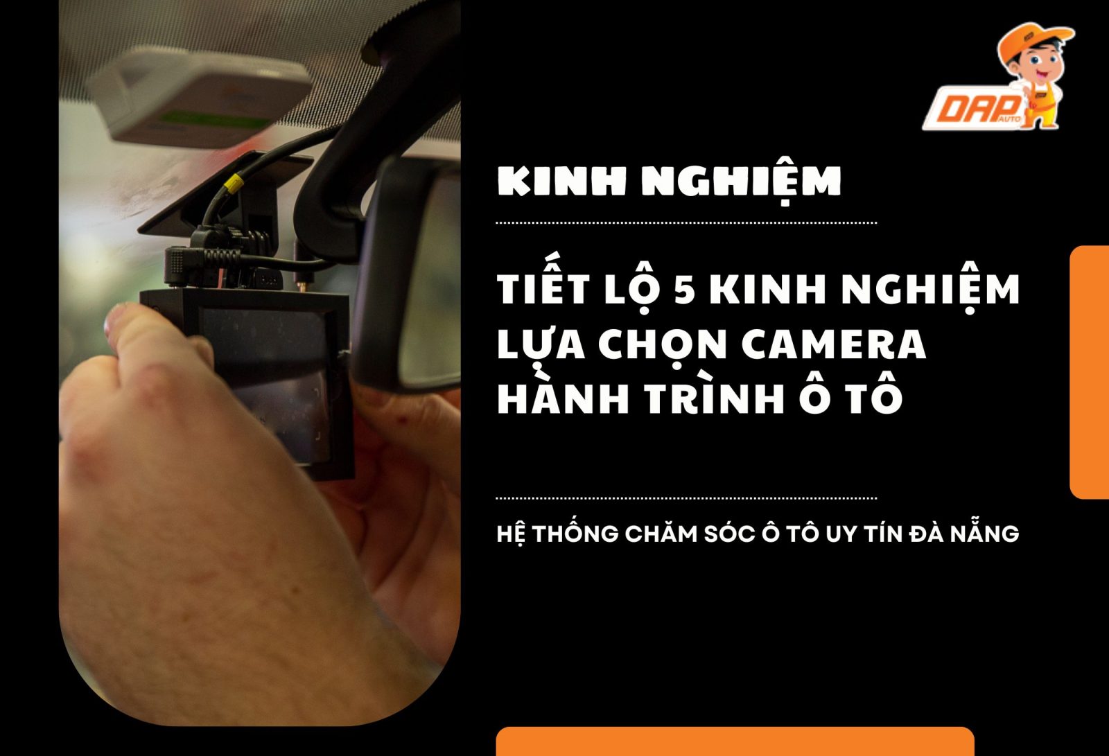 Tiết Lộ 5 Kinh nghiệm lựa chọn Camera hành trình ô tô - DAP Auto